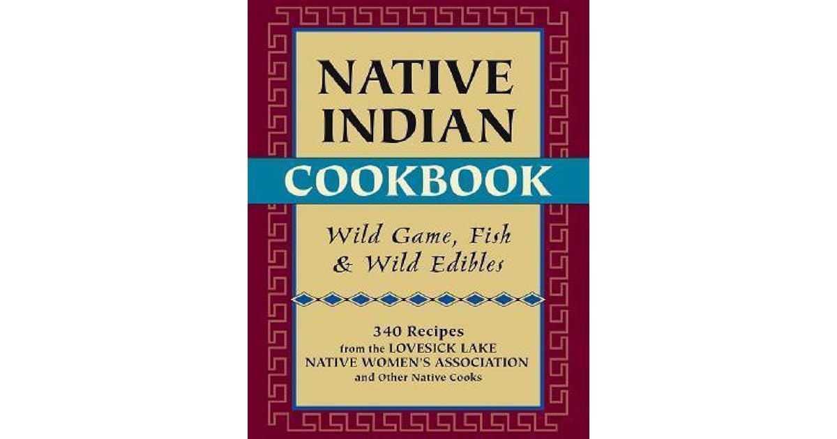 Native Indian Cookbook: Wild Game, Fish, & Wild Edibles by David Hunt