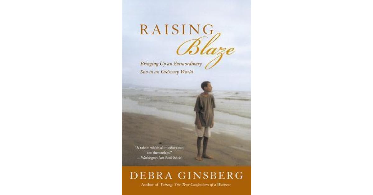 Raising Blaze: Bringing Up an Extraordinary Son in an Ordinary World by ...