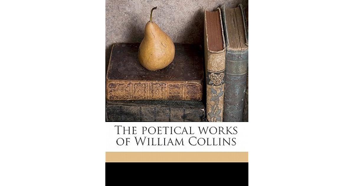 The Poetical Works of William Collins by William Collins