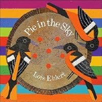 Pie in the Sky by Lois Ehlert