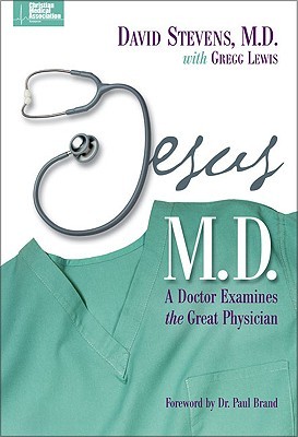 Jesus, M.D.: A Doctor Examines the Great Physician by David Stevens