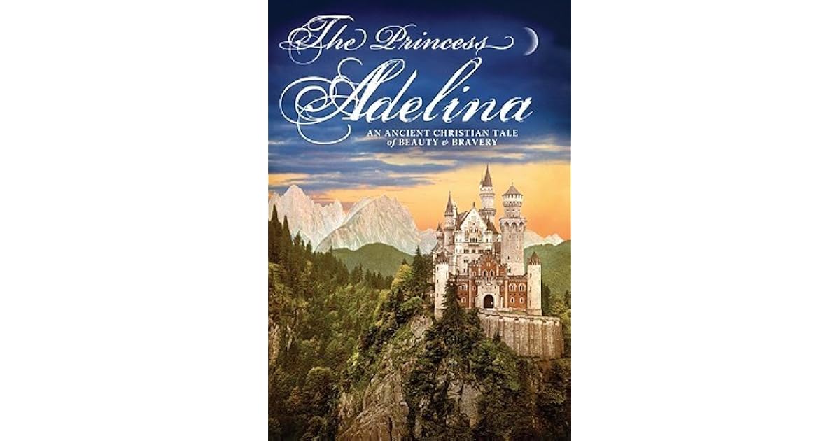 The Princess Adelina: An Ancient Christian Tale of Beauty & Bravery by ...