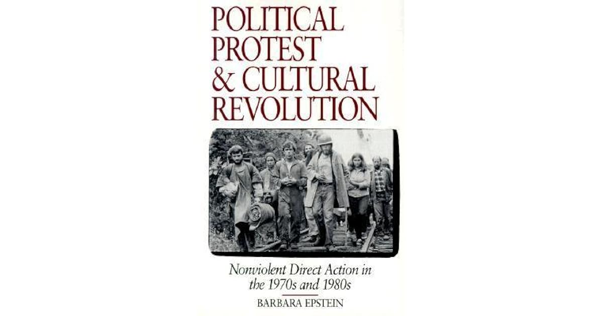 Political Protest and Cultural Revolution: Nonviolent Direct Action in ...