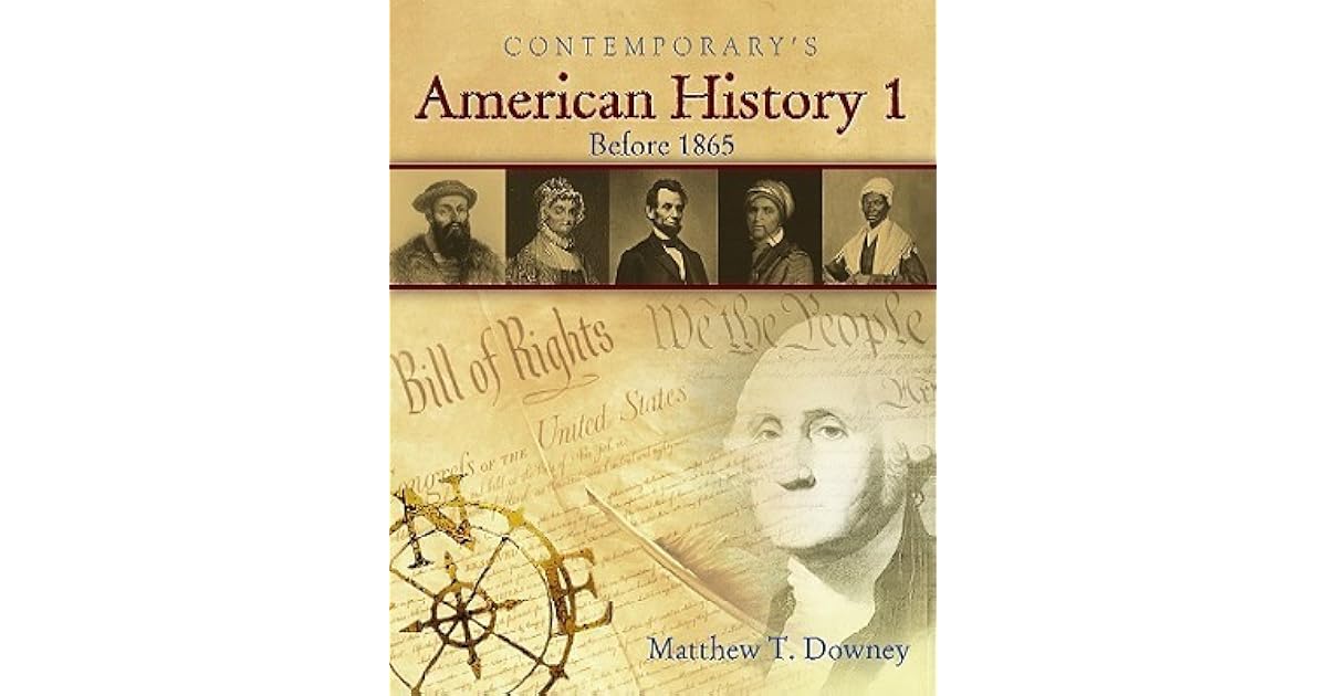 Contemporary's American History 1: Before 1865 by Matthew T. Downey
