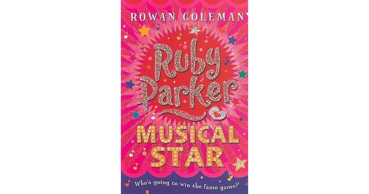 Ruby Parker: Musical Star by Rowan Coleman