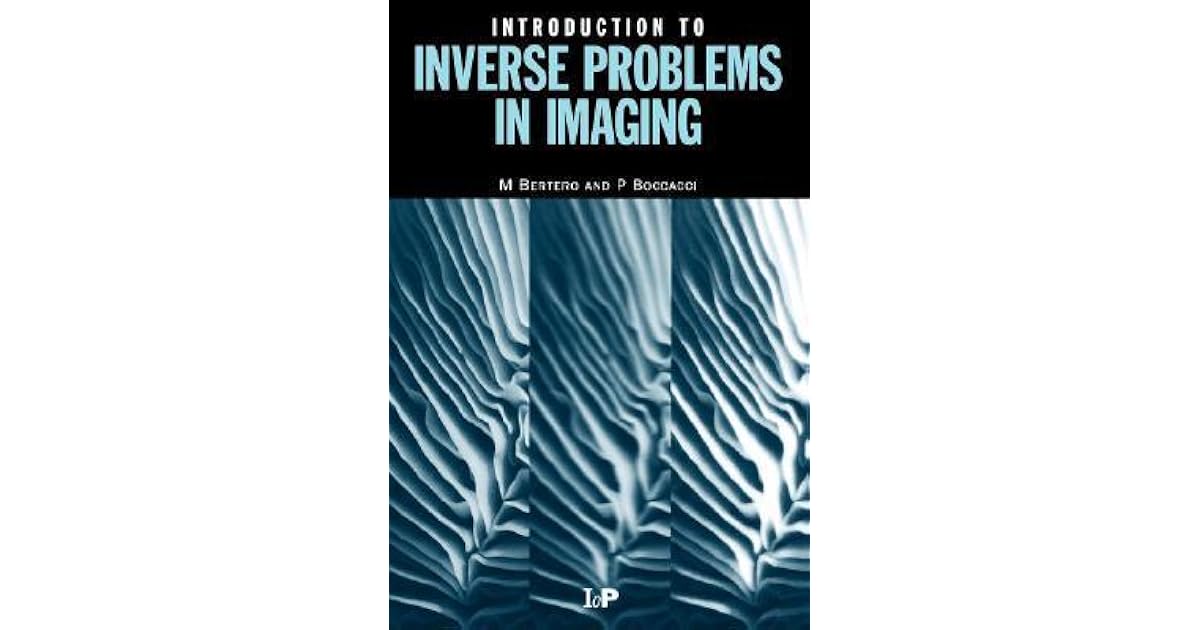 Introduction to Inverse Problems in Imaging by M. Bertero