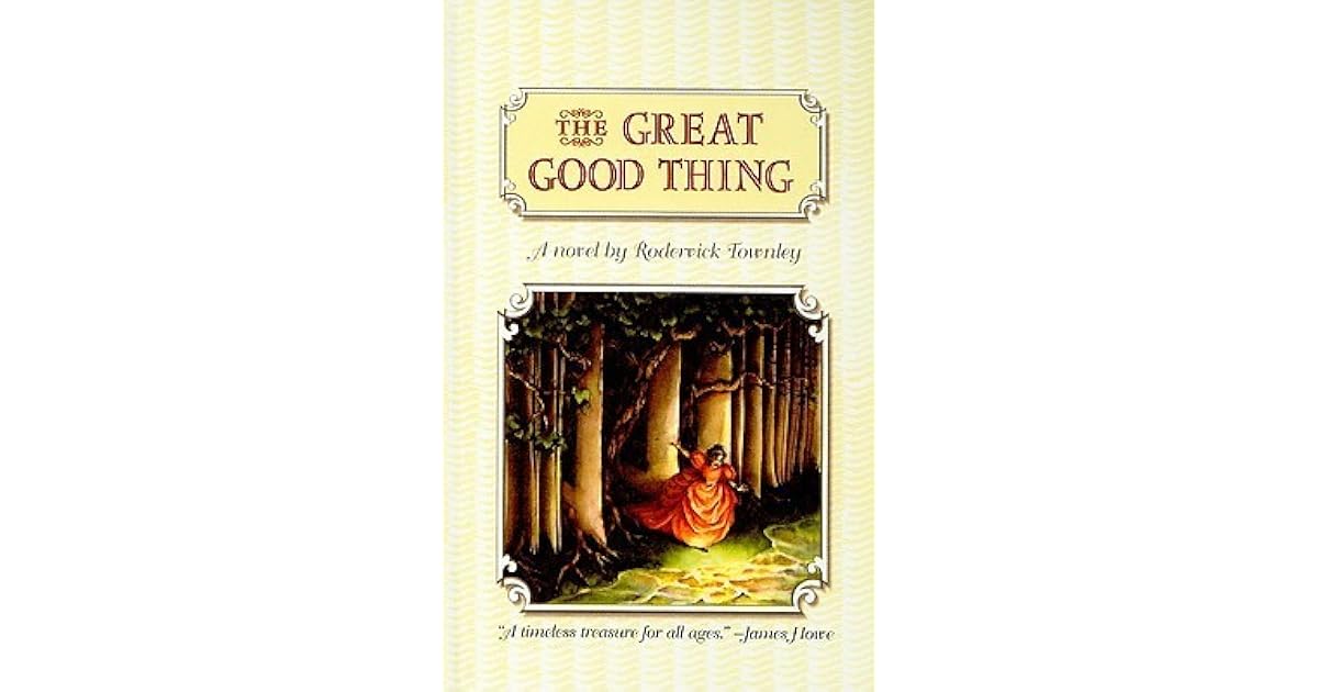 The Great Good Thing by Roderick Townley