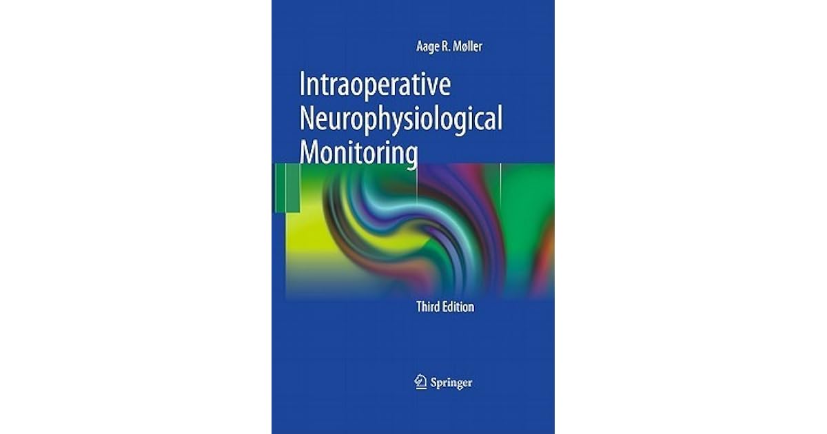Intraoperative Neurophysiological Monitoring by Aage R. Møller