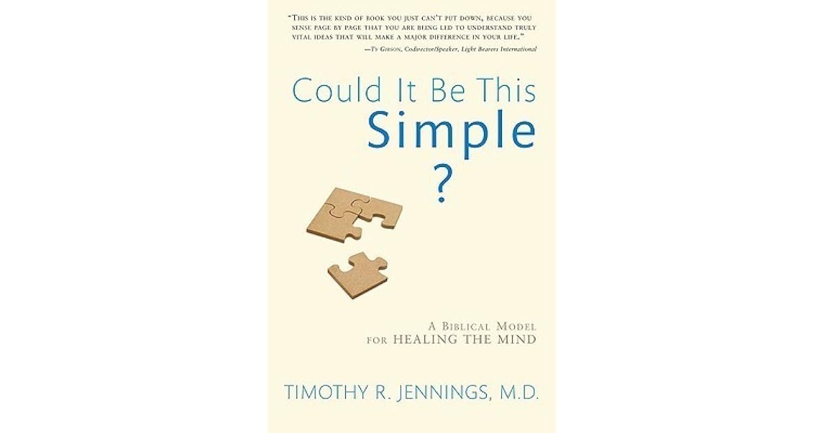 Could It Be This Simple?: A Biblical Model for Healing the Mind by ...