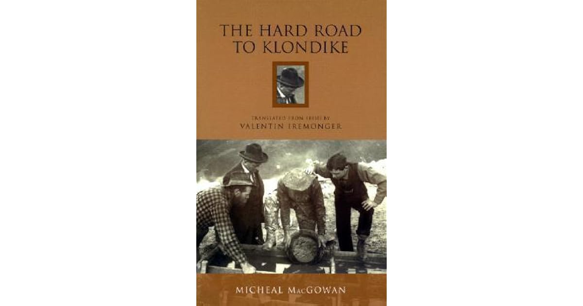 The Hard Road To Klondike by Micheal Macgowan