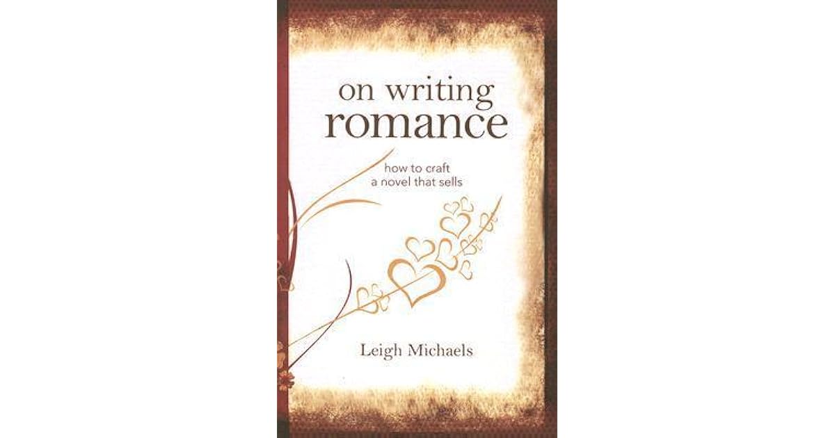 On Writing Romance: How to Craft a Novel That Sells by Leigh Michaels