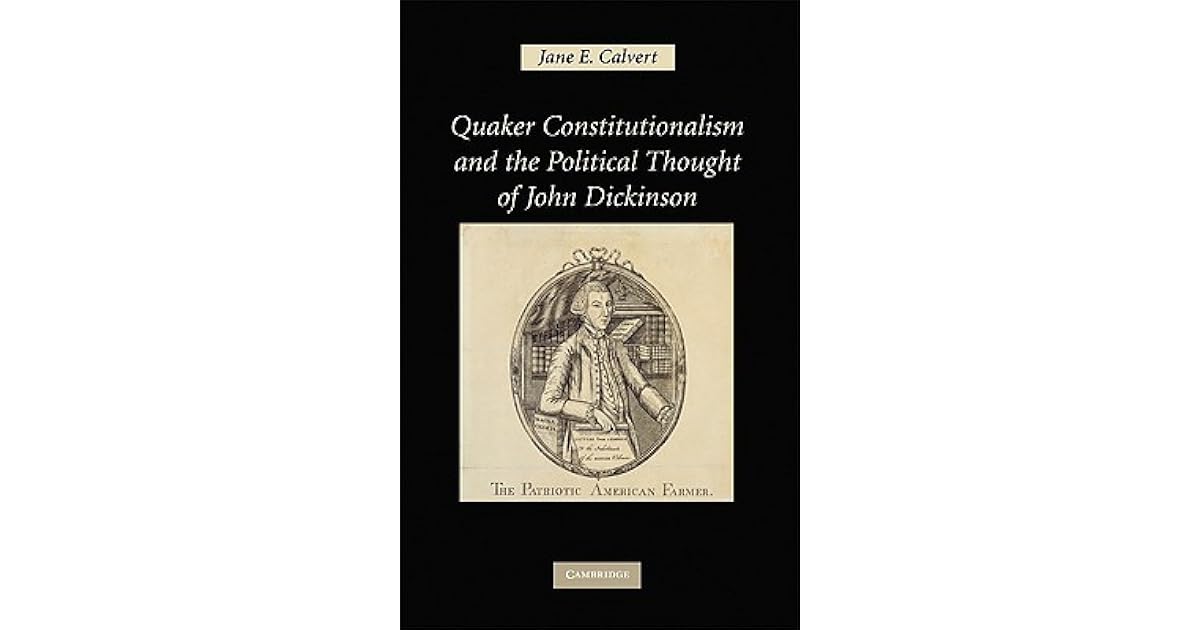 Quaker Constitutionalism and the Political Thought of John Dickinson by ...