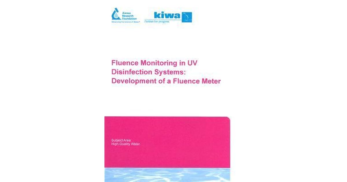 Fluence Monitoring in UV Disinfection Systems: Development of a Fluence ...