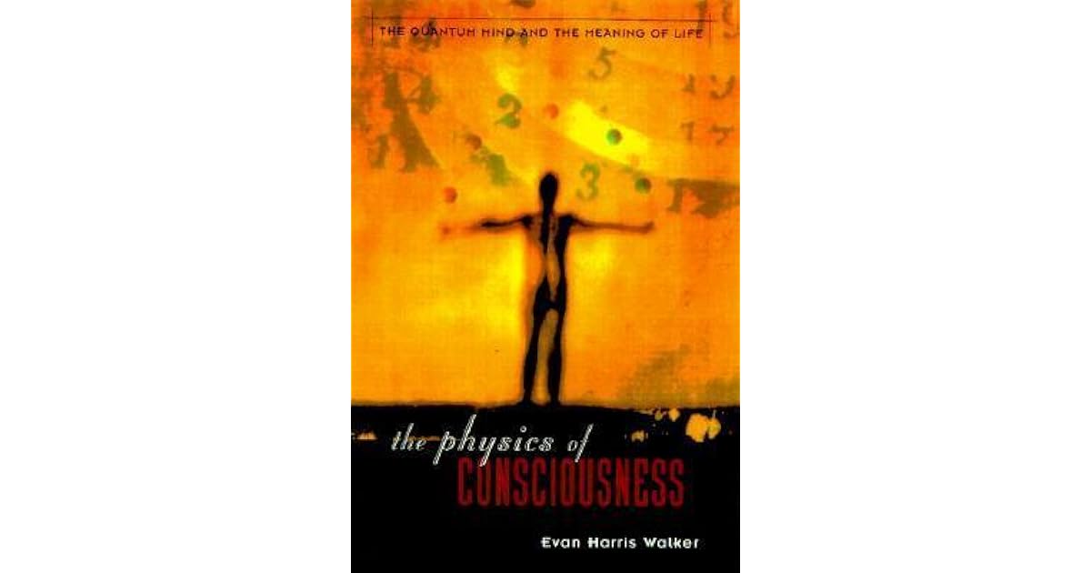 The Physics Of Consciousness: The Quantum Mind And The Meaning Of Life ...