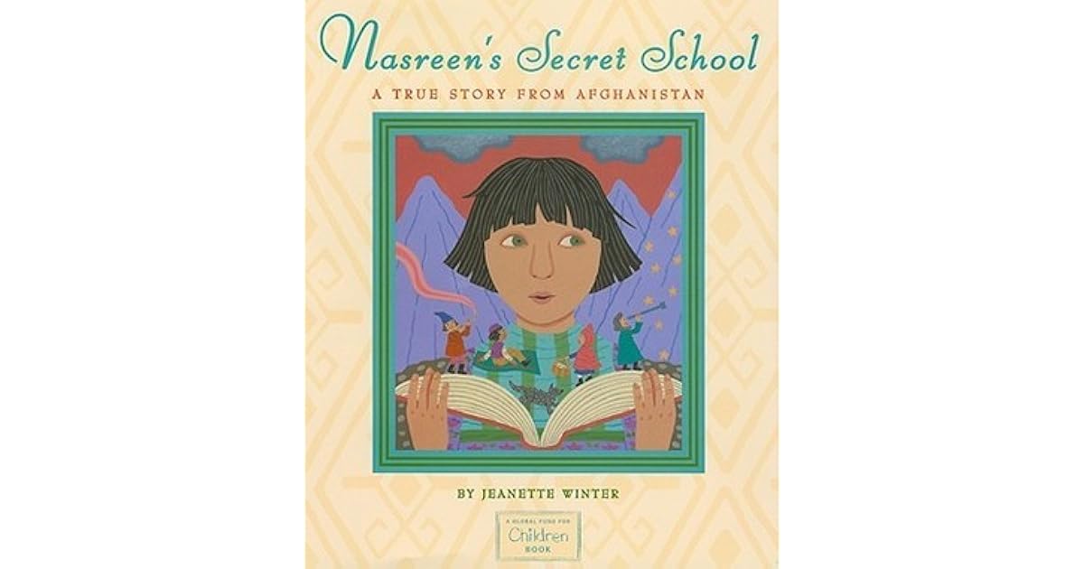 Nasreen's Secret School: A True Story from Afghanistan by Jeanette Winter