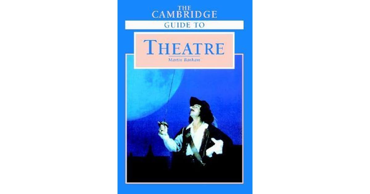The Cambridge Guide to Theatre by Martin Banham