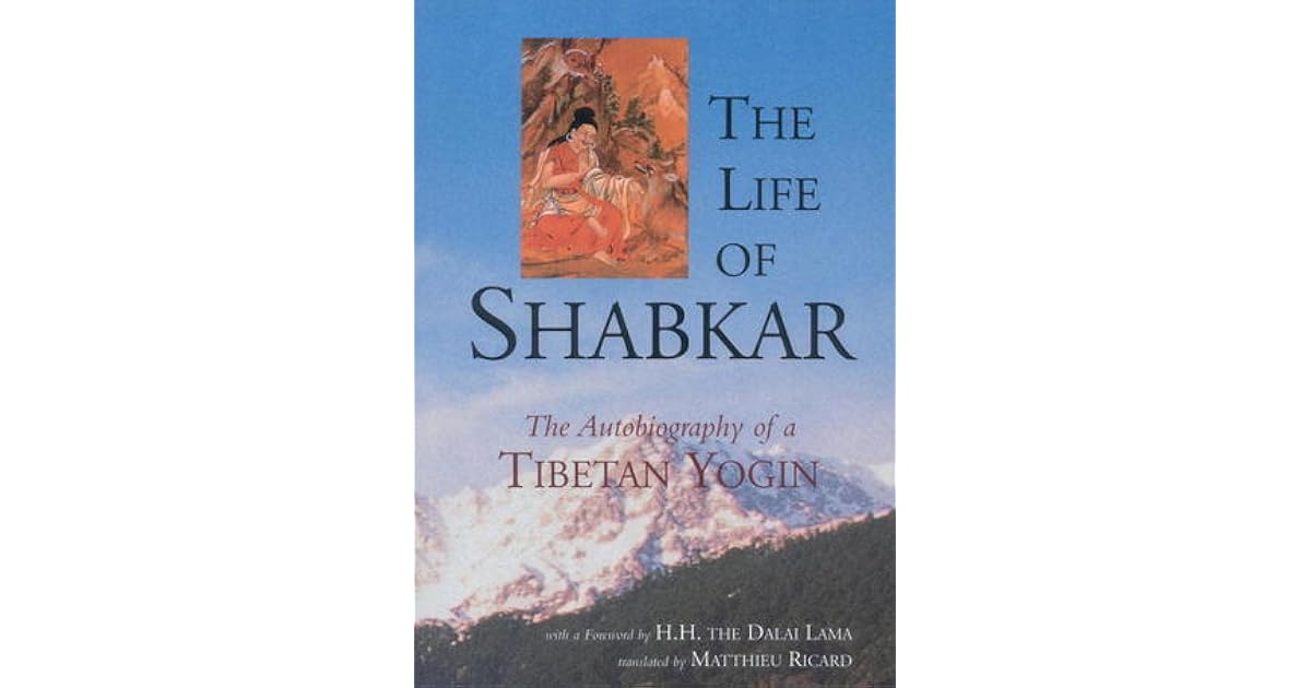 The Life of Shabkar: Autobiography of a Tibetan Yogin by Shabkar