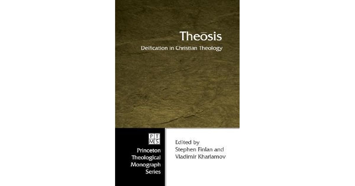 Theosis: Deification in Christian Theology by Stephen Finlan