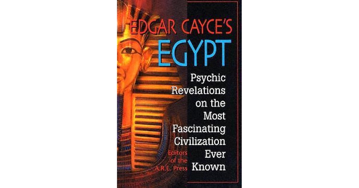 Edgar Cayce's Egypt: Psychic Revelations on the Most Fascinating ...