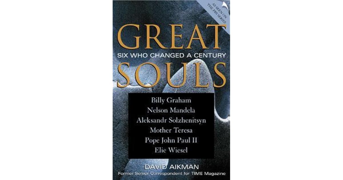 Great Souls: Six Who Changed a Century by David Aikman