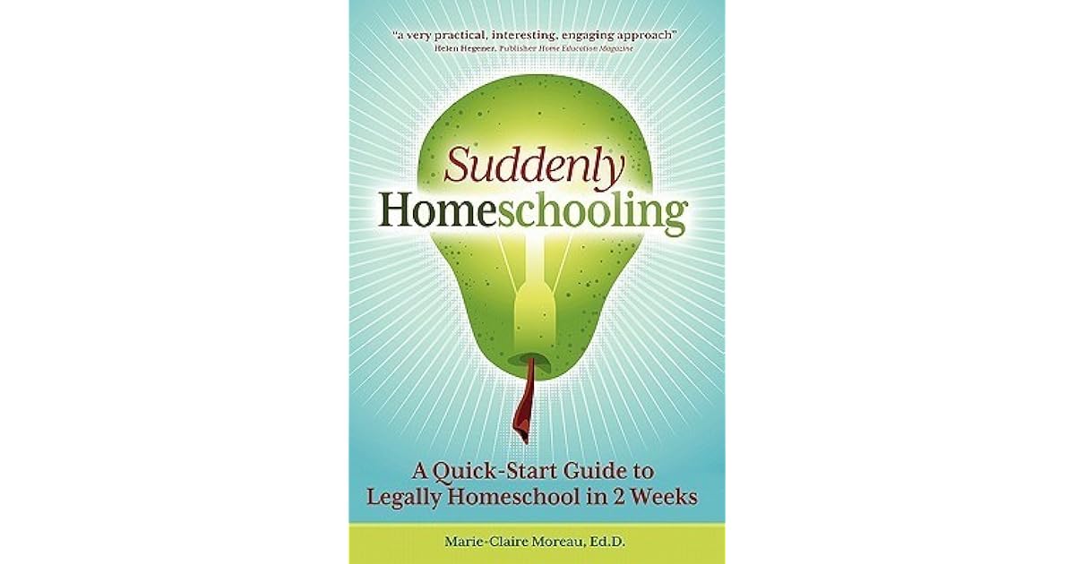 Suddenly Homeschooling: A Quick-Start Guide to Legally Homeschool in 2 Weeks by Marie-Claire Moreau