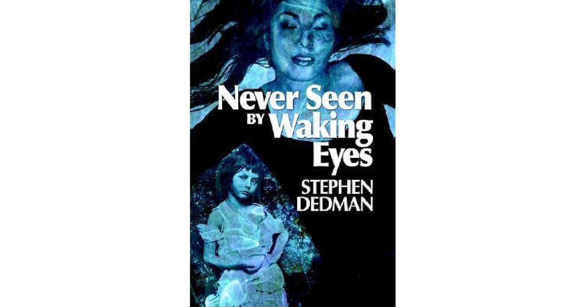 Never Seen by Waking Eyes by Stephen Dedman