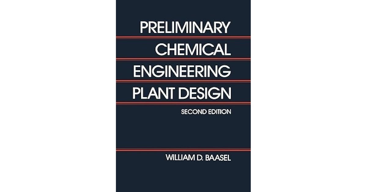 Preliminary Chemical Engineering Plant Design by William D. Baasel