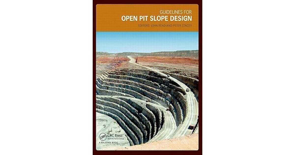 Guidelines for Open Pit Slope Design by John Read