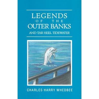 Legends of the Outer Banks and Tar Heel Tidewater by Charles Harry ...