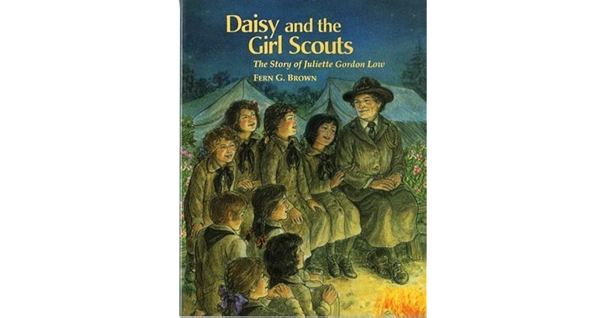 Daisy and the Girl Scouts: The Story of Juliette Gordon Low by Fern G ...