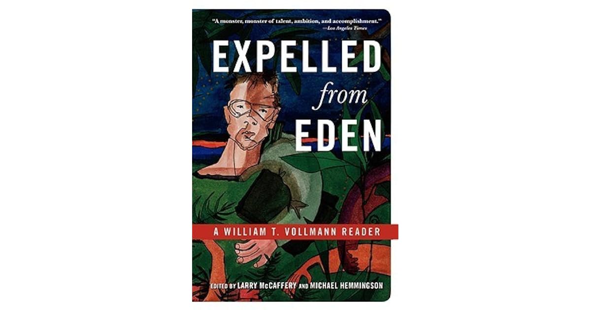 Expelled from Eden: A William T. Vollmann Reader by William T. Vollmann