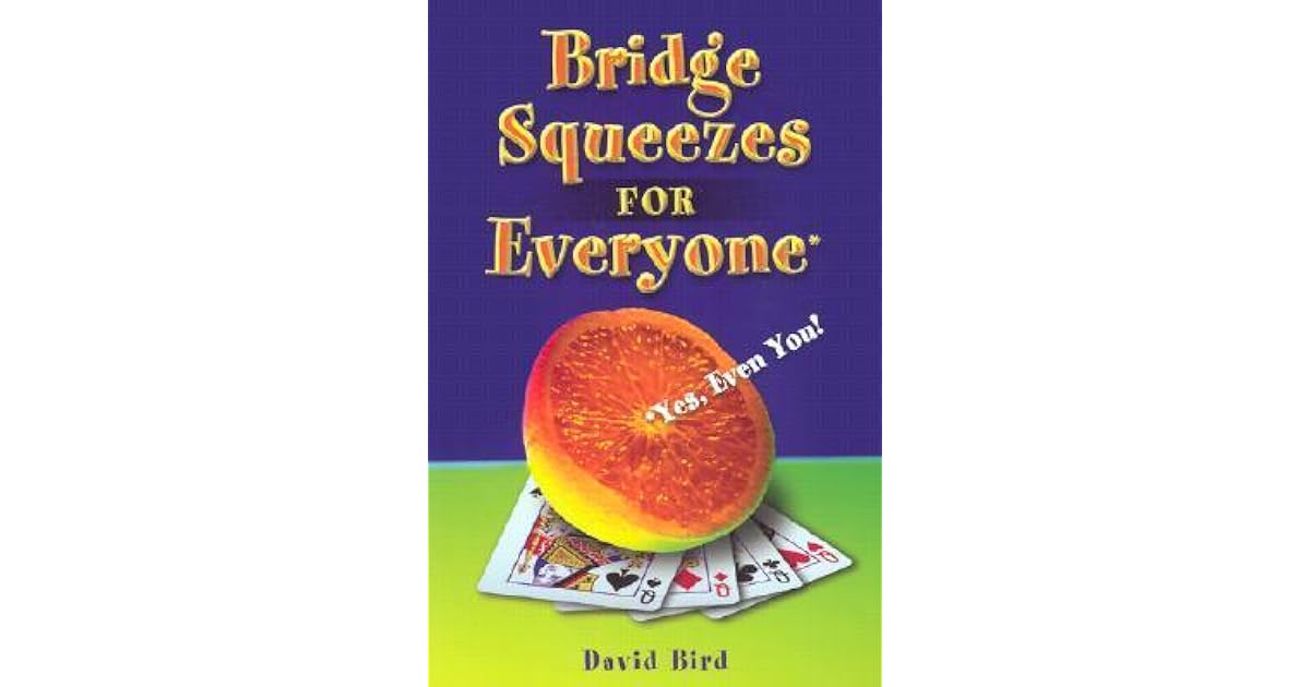 Bridge Squeezes for Everyone: Yes, Even You by David Bird