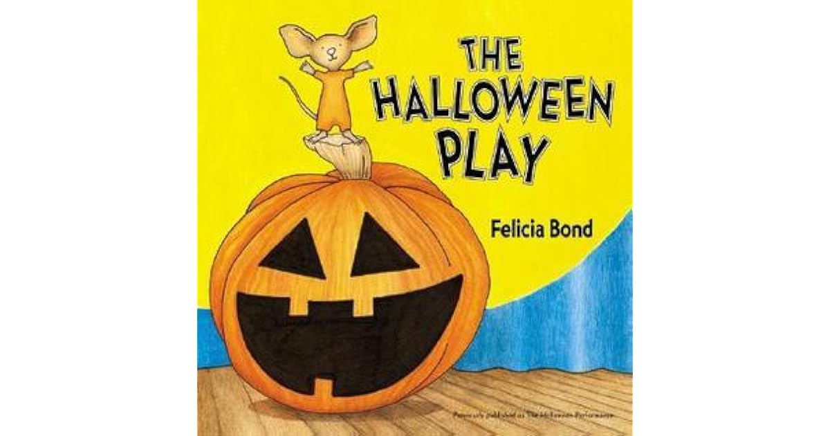 The Halloween Play by Felicia Bond