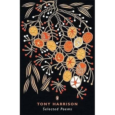 Selected Poems by Tony Harrison — Reviews, Discussion, Bookclubs, Lists