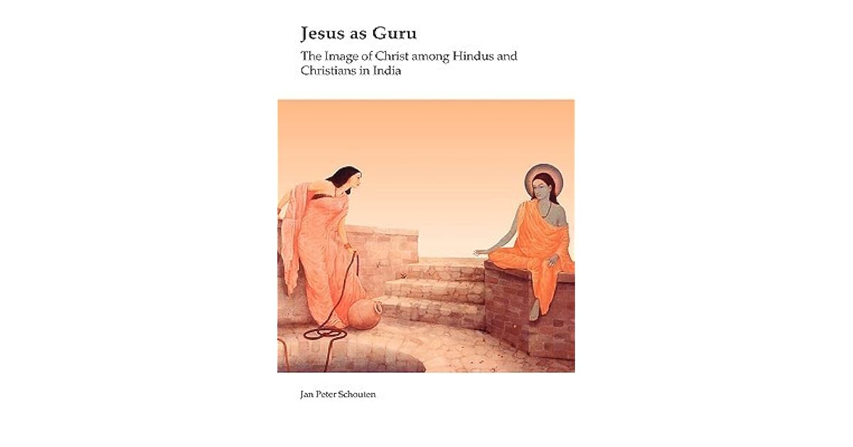 Jesus as Guru: The Image of Christ Among Hindus and Christians in India ...