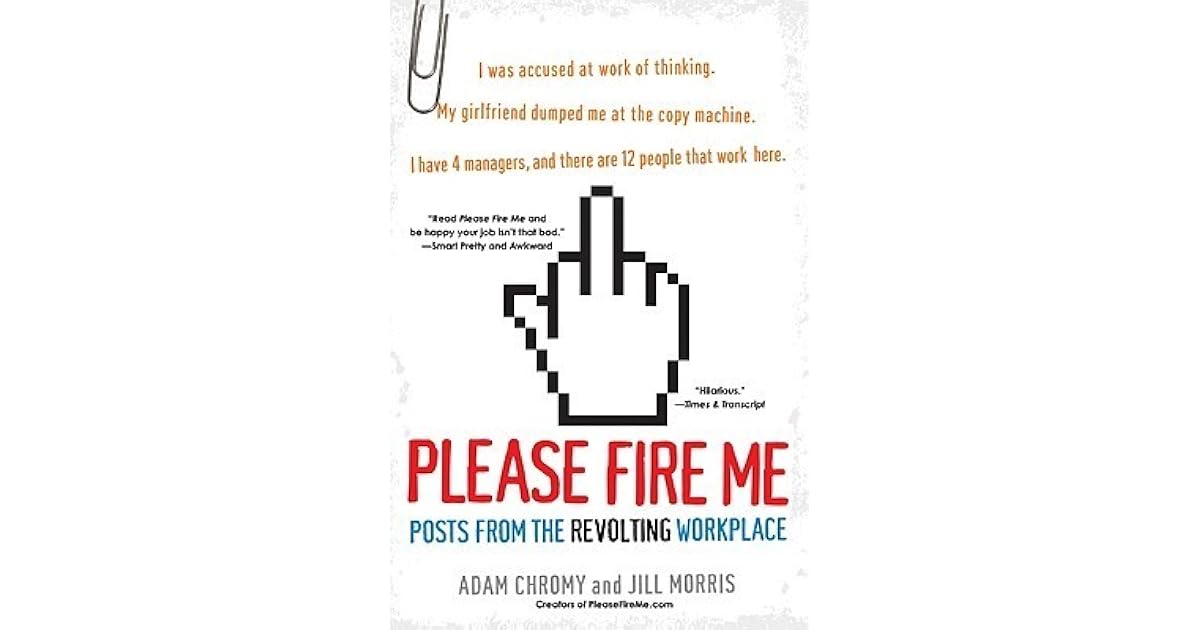 Please Fire Me: Posts from the Revolting Workplace by Adam Chromý