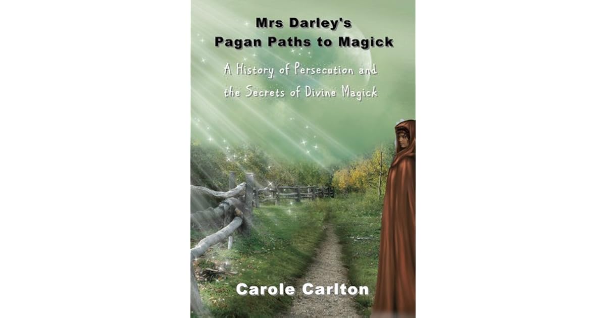 Mrs Darley's Pagan Paths to Magick by Carole Carlton