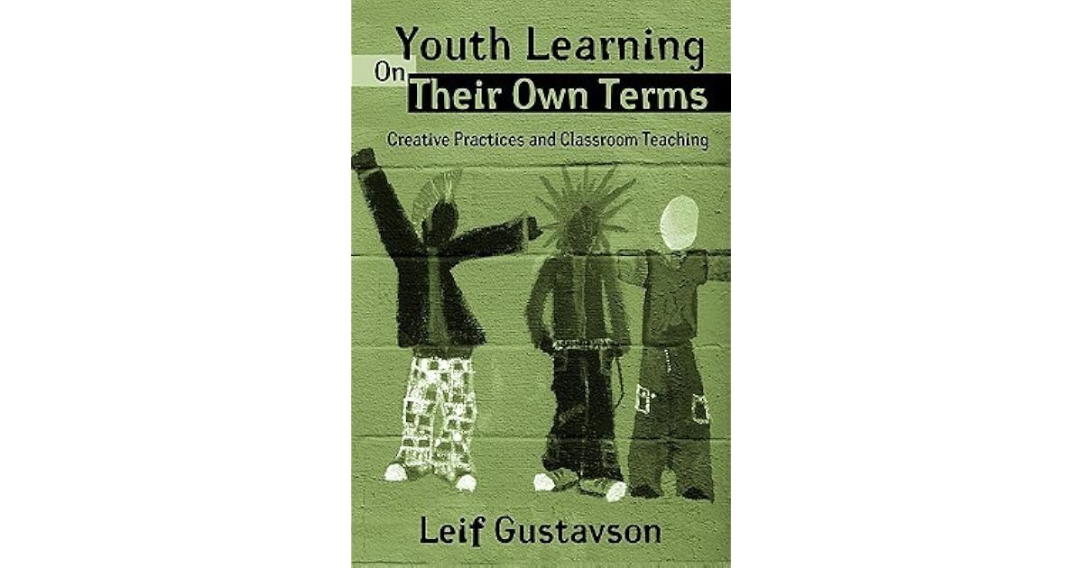 Youth Learning On Their Own Terms: Creative Practices and Classroom ...