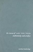 The Cinema of Lars Von Trier: Authenticity and Artifice by Caroline ...