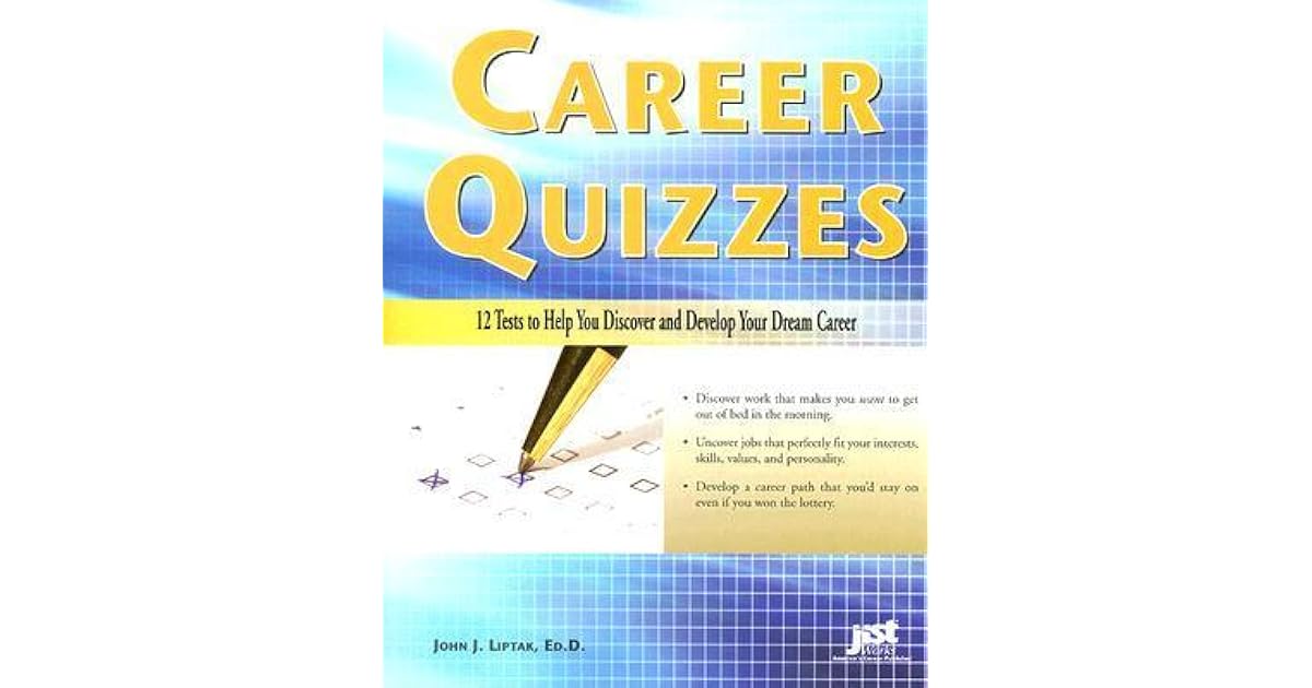 Career Quizzes: 12 Tests to Help You Discover and Develop Your Dream ...