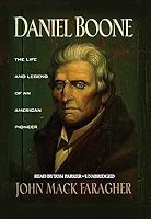 Daniel Boone: The Life and Legend of an American Pioneer by John Mack ...