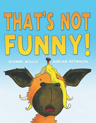 That's Not Funny! by Jeanne Willis