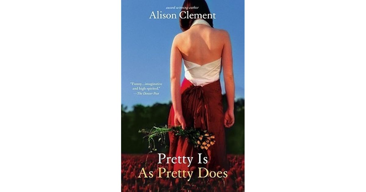 Pretty Is As Pretty Does by Alison Clement