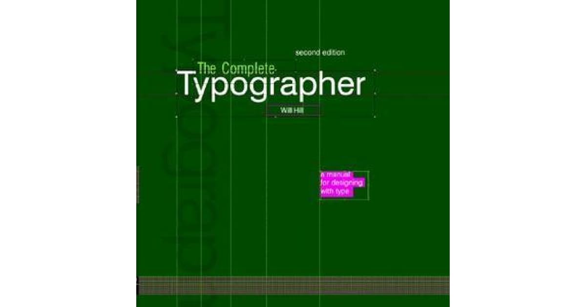 The Complete Typographer: A Manual for Designing with Type by Will Hill