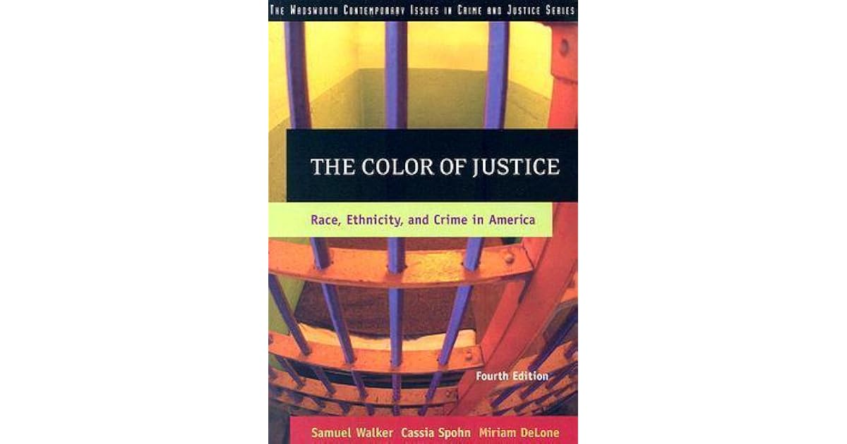 The Color of Justice: Race, Ethnicity, and Crime in America by Samuel E ...