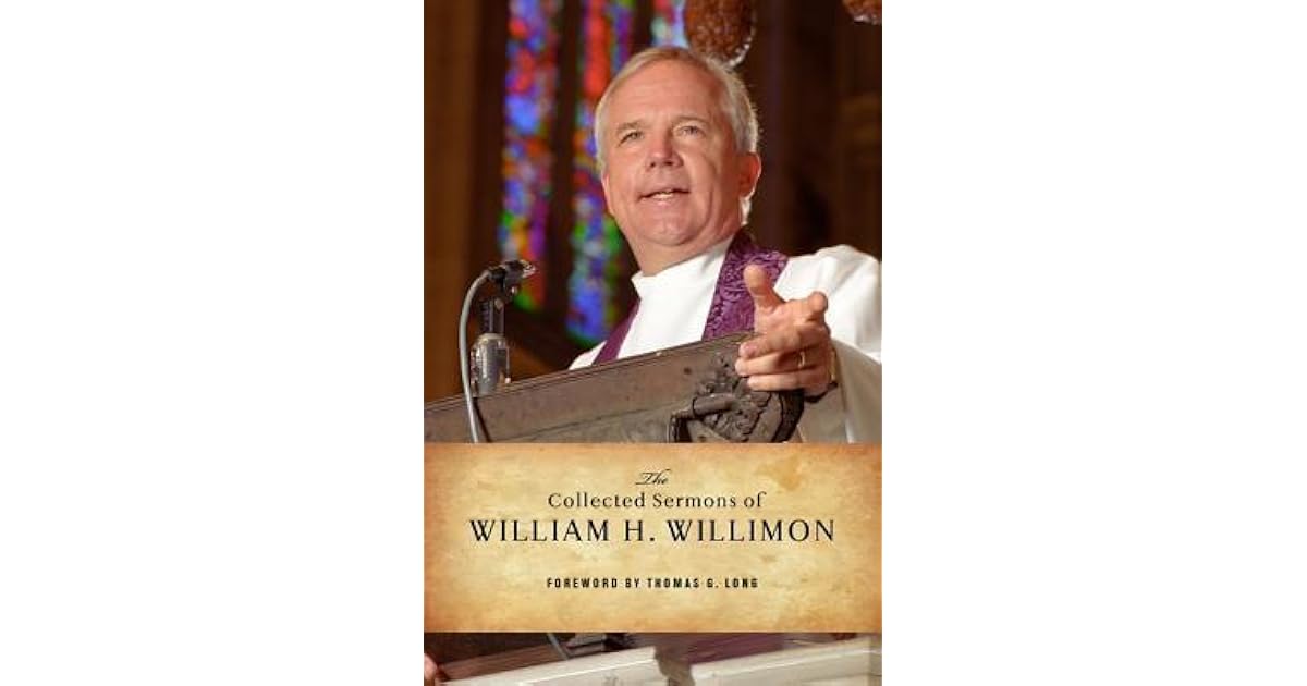 The Collected Sermons of William H. Willimon by William H. Willimon