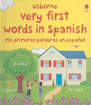 Very First Words in Spanish/Mis Primeras Palabras En Espanol by Jo ...