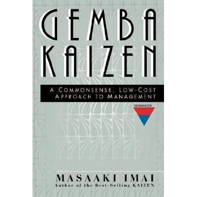Gemba Kaizen: A Commonsense, Low-Cost Approach to Management by Masaaki ...