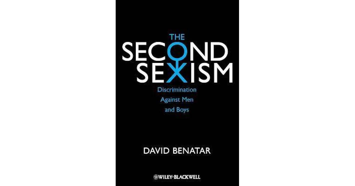 The Second Sexism: Discrimination Against Men and Boys by David Benatar