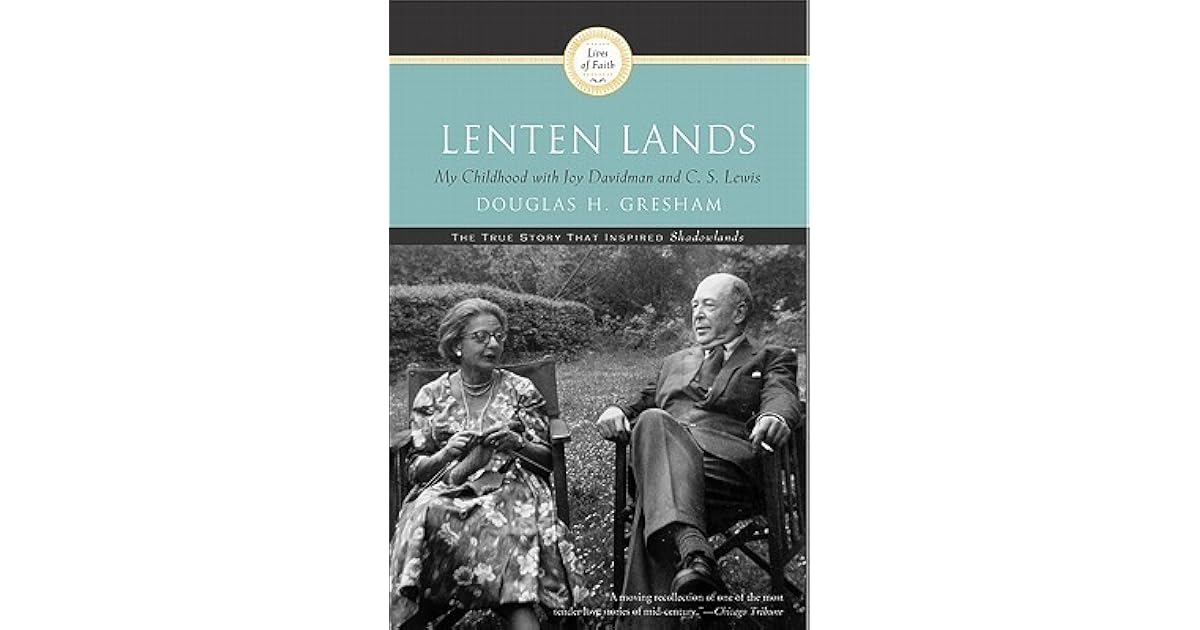 Lenten Lands: My Childhood with Joy Davidman and C.S. Lewis by Douglas ...